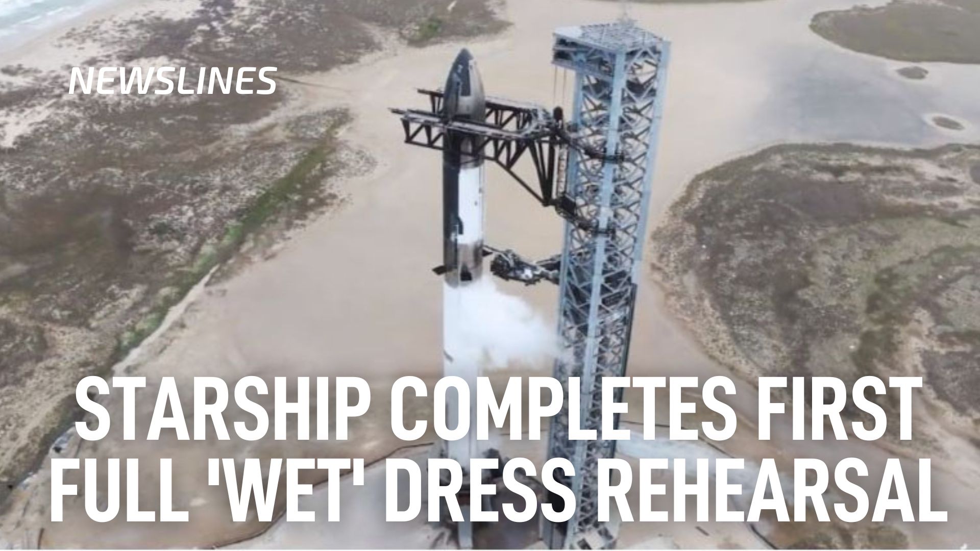 Starship completes first full 'wet' dress rehearsal – Newslines Starship completes first full 'wet' dress rehearsal – Newslines